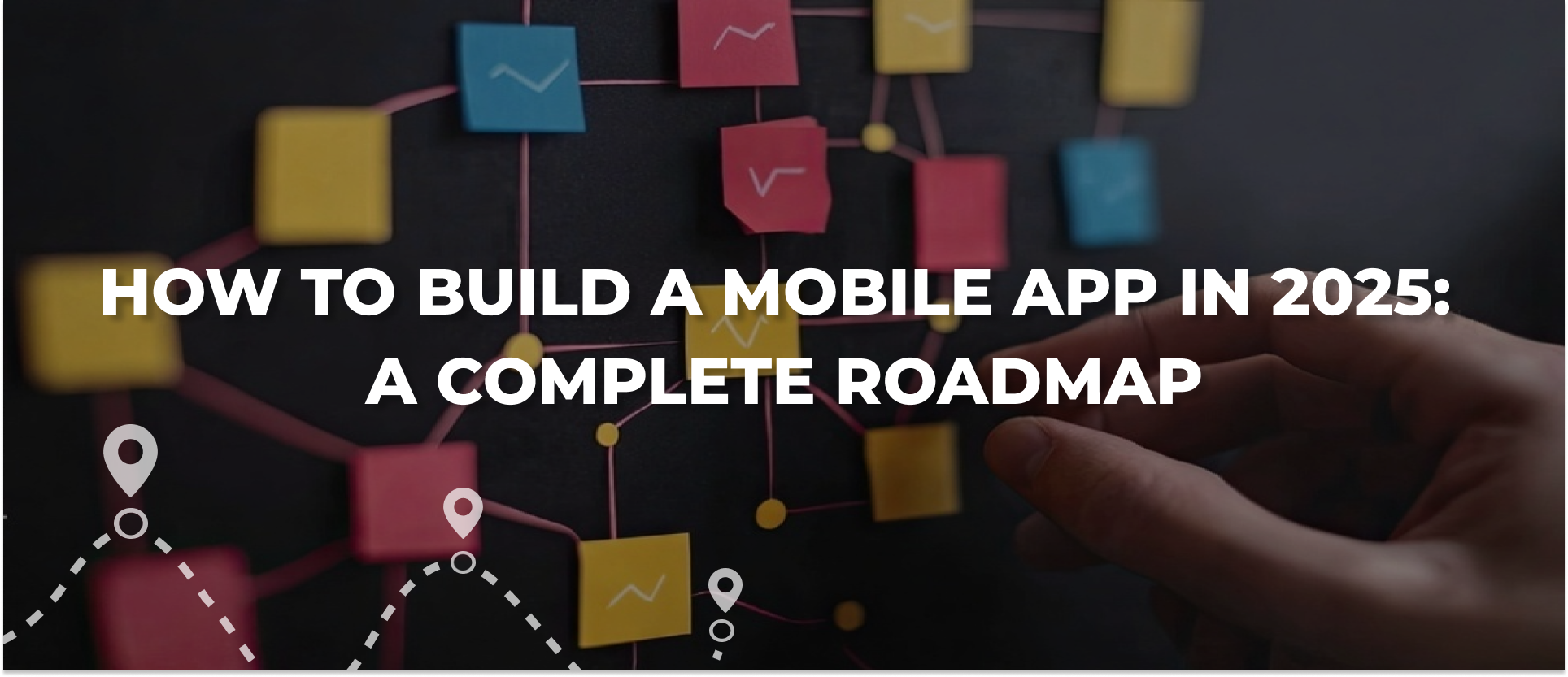 Mobile App Development Roadmap: Step-by-Step Guide for 2025